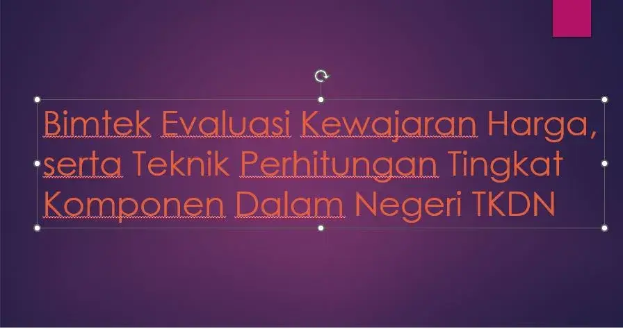 Bimtek Evaluasi Kewajaran Harga dan Teknik Perhitungan TKDN